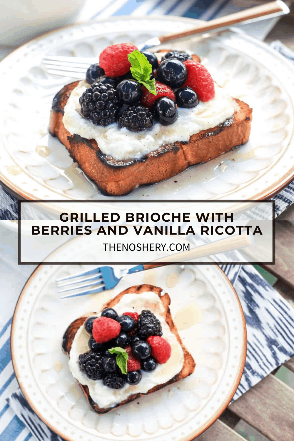 Grilled Brioche with Berry and Vanilla Ricotta Cheese Dessert - The Noshery